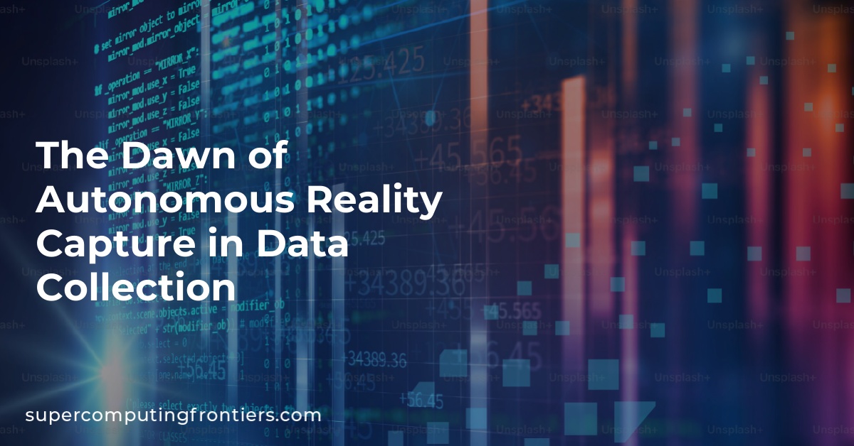 The Dawn of Autonomous Reality Capture in Data Collection